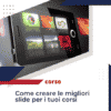 Come creare le migliori slide per i tuoi corsi - Mondo WebinarPro